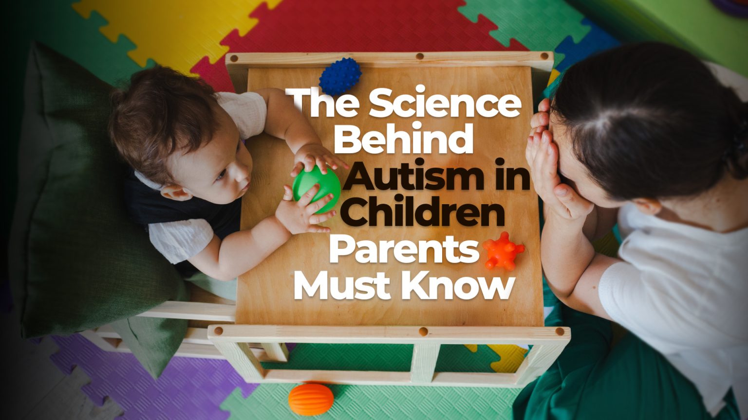 The Science Behind Autism in Children Parents Must Know - Energy ...