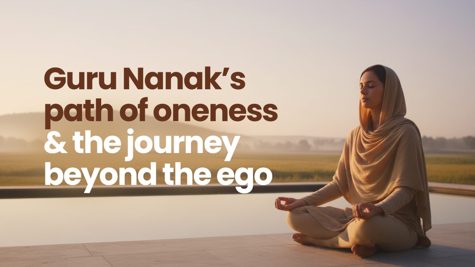 Guru Nanak’s path of oneness and the journey beyond the ego - Energy ...